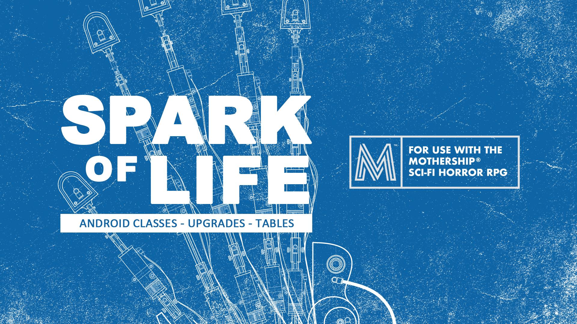 Spark Of Life - Android Classes, Upgrades, and Tables for Mothership 1E ...