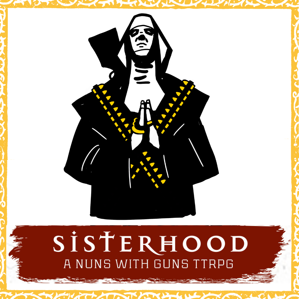 Sisterhood - A Nuns with Guns TTRPG Project Update: Help us Make A ...